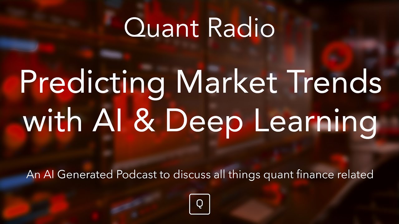 Quant Radio: Predicting Market Trends with AI & Deep Learning