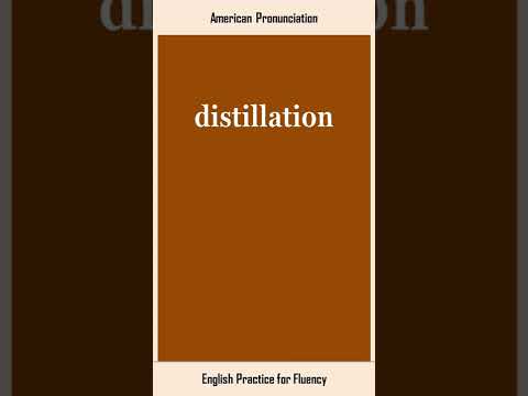 distillation, How to Say or Pronounce DISTILLATION in American, British English, Pronunciation