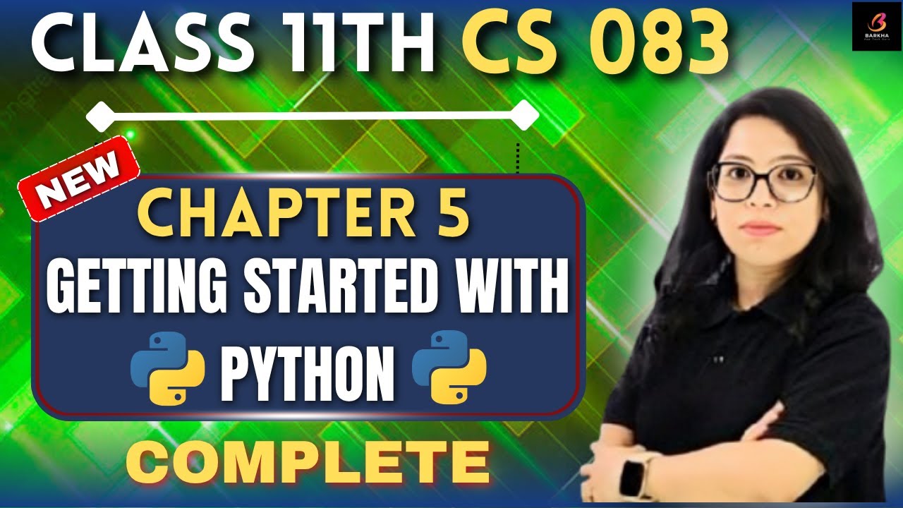 🚀 Class 11 CS Full Chapter 📘 Getting Started with Python 🐍|Ch 5 | Sumita Arora + NCERT | Barkha Mam