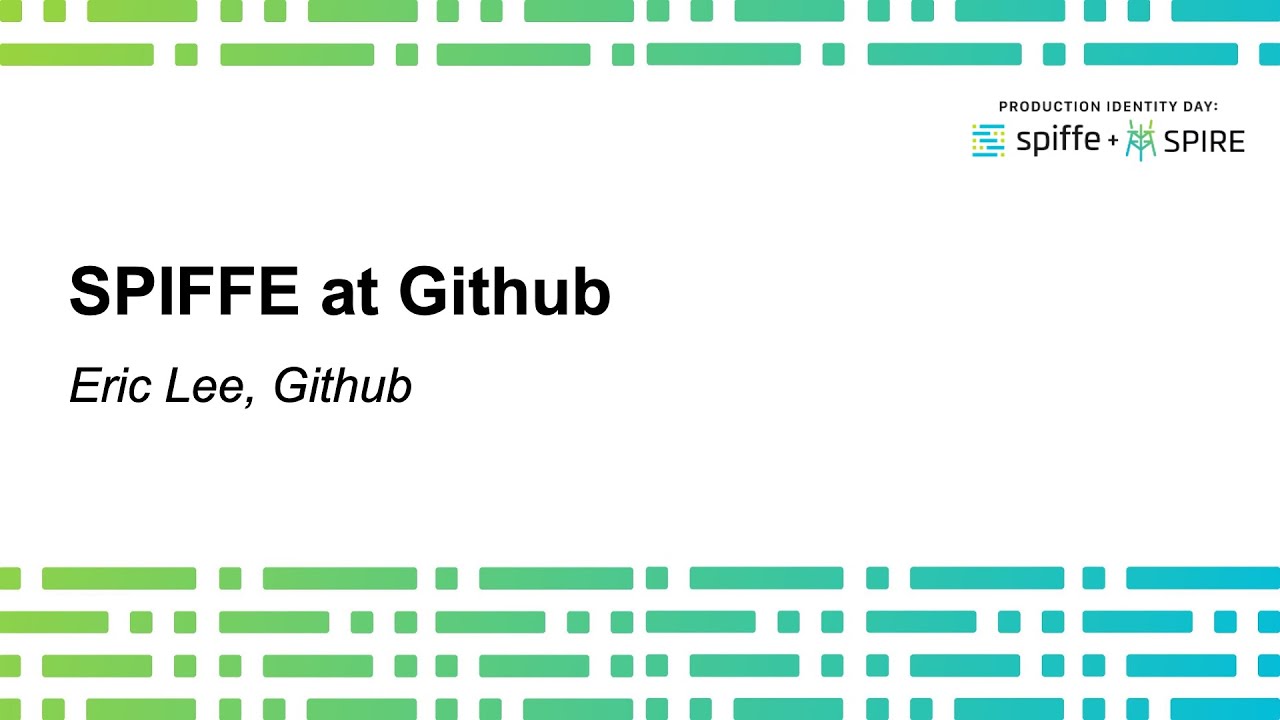 SPIFFE at GitHub - Eric Lee