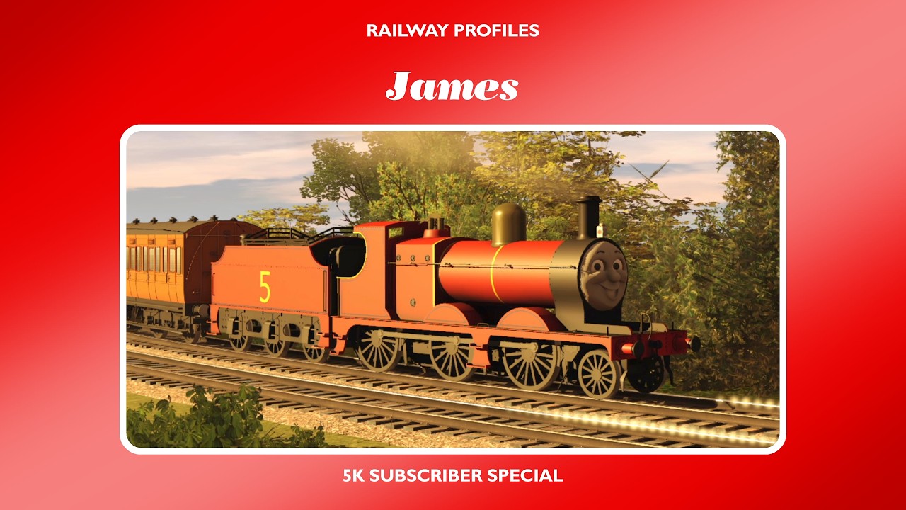 James - Railway Profiles (5K Subscriber Special)