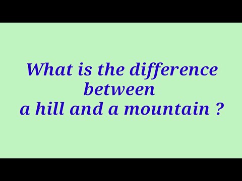 What is the difference between a hill and a mountain ?