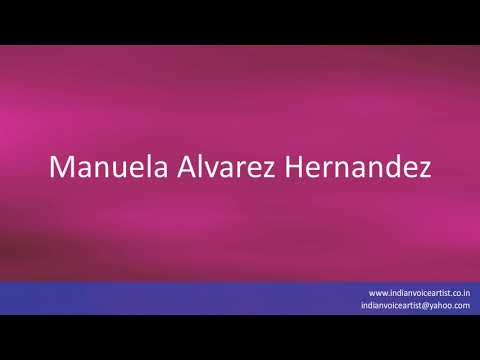 How to pronounce "Manuela Alvarez Hernandez". (Spanish)