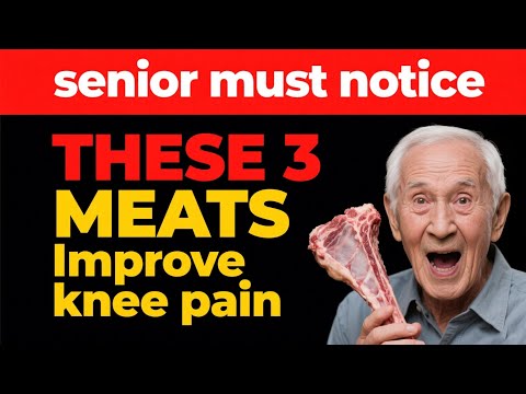URGENT! THESE 3 MEATS Improve knee pain IN DAYS (Try it Now) | Senior Health