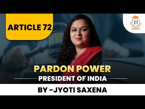 Article 72 | Pardoning Power of President of India | Suspension, Remission & Commutation of sentence