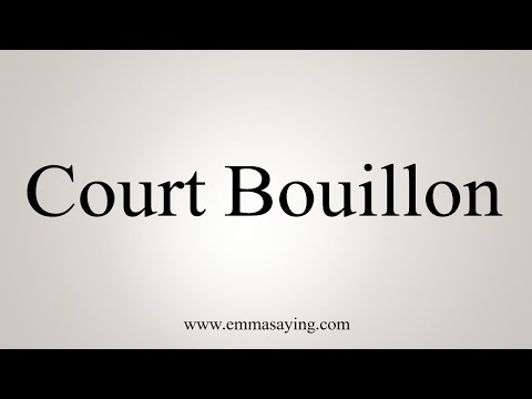 How To Say Court Bouillon