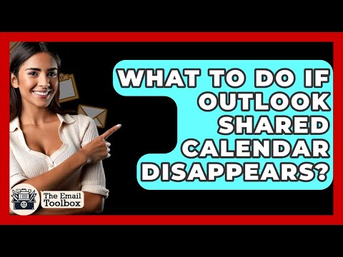 What To Do If Outlook Shared Calendar Disappears? - TheEmailToolbox.com