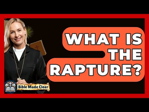 What Is The Rapture? - BibleMadeClear.com