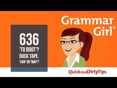 Grammar Girl #636. 'To Boot.' Duck Tape. 'Can' and 'May.' Pronouns.