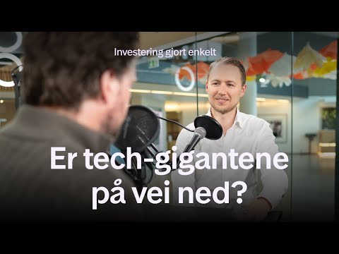 🎧 Forvalter Ivar Harstveit: Har tech-gigantene nådd toppen?