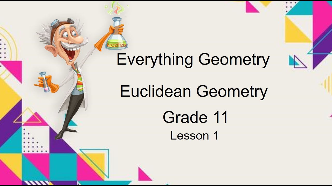 Euclidean Geometry Grade 11 Lesson 1