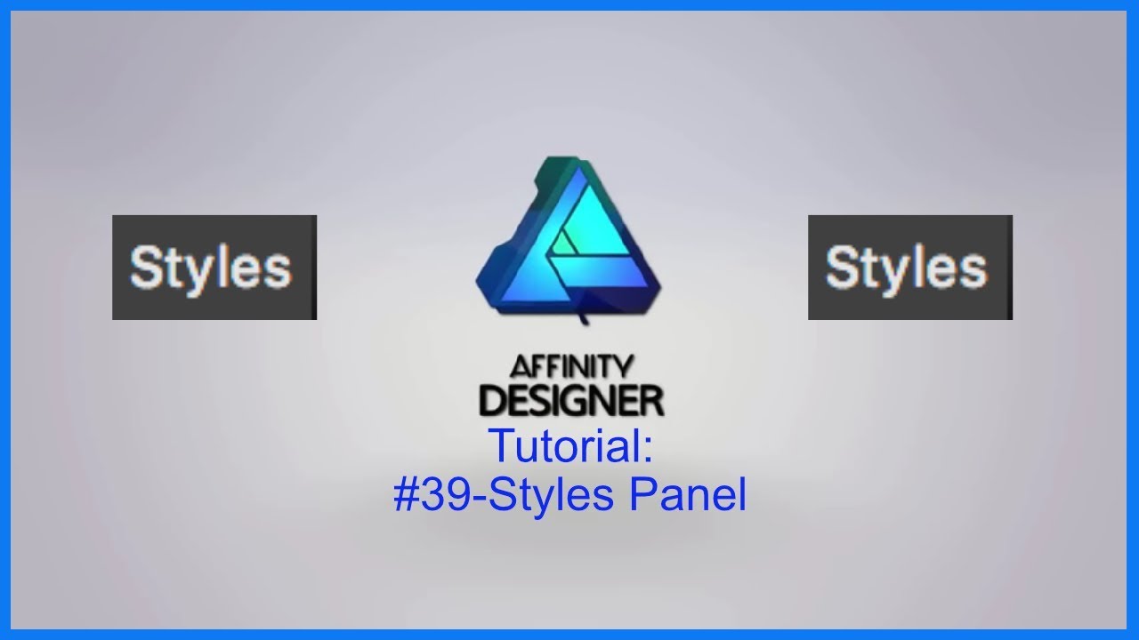 Affinity Designer Tutorial #39-Styles Panel