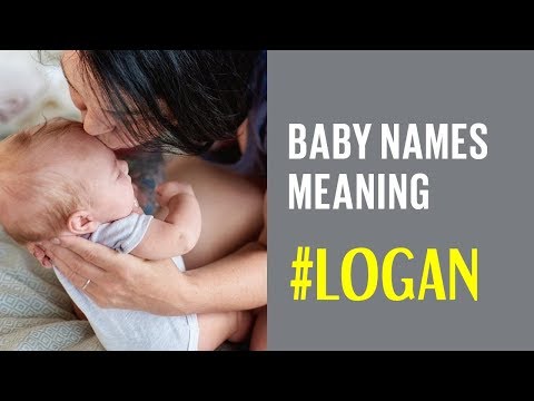 Most Popular Baby Names and the Meaning of Names from A to Z: #LOGAN
