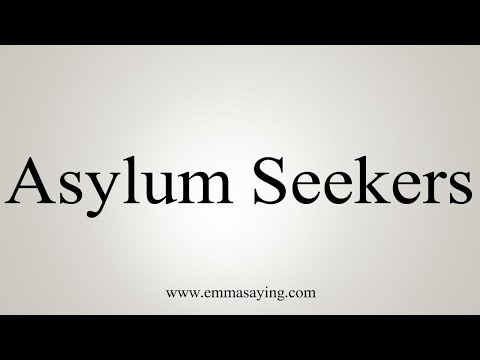How To Say Asylum Seekers
