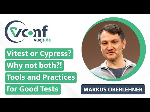 Markus Oberlehner: Vitest or Cypress? Why not both?! – vuejs.de Conf 2022