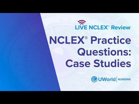 Next Generation NCLEX® Practice Questions: Case Studies