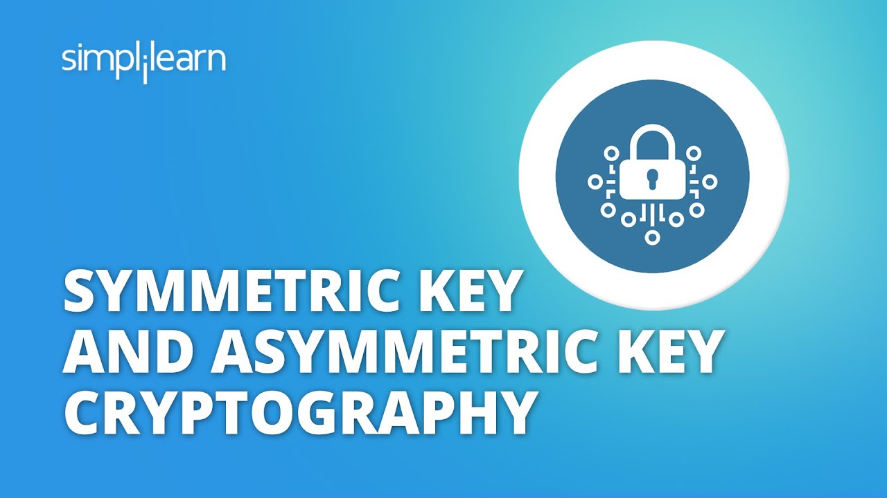 Symmetric Key Cryptography And Asymmetric Key Cryptography | Cryptography Tutorial | Simplilearn