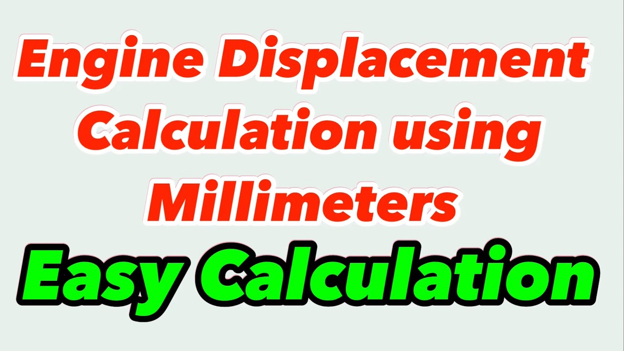 CALCULATE ENGINE DISPLACEMENT TO MILLIMETERS or Mm  