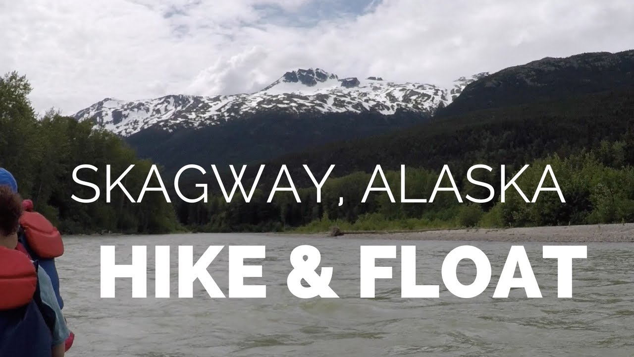 Skagway Hike and Float | Alaska Cruise Excursion