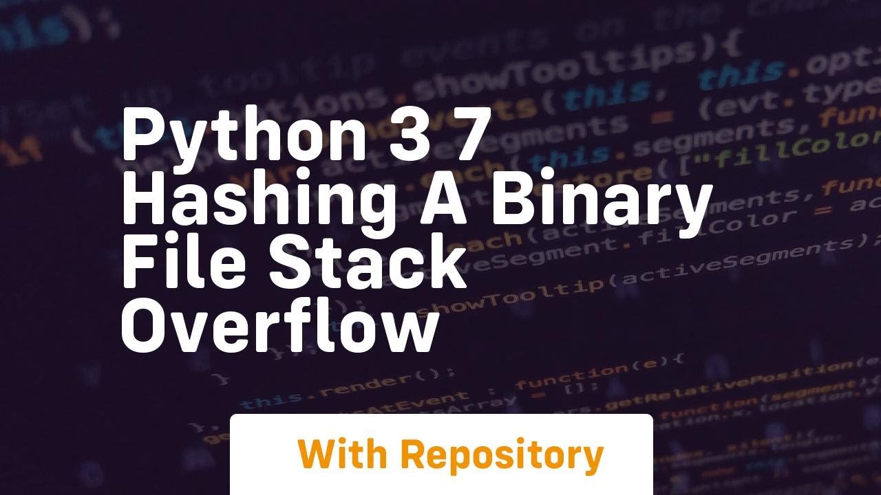 Python 3 7 Hashing a binary file Stack Overflow