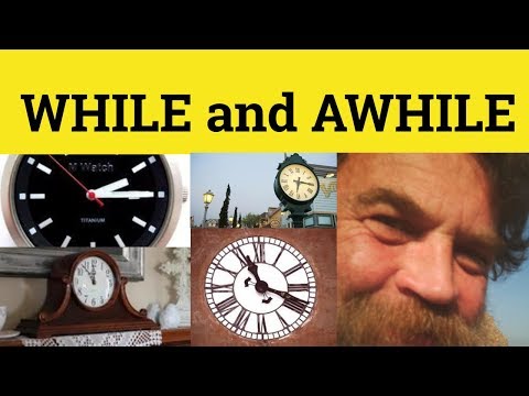 ๐ต While Awhile - Awhile Meaning - While Explained - How long is a While?