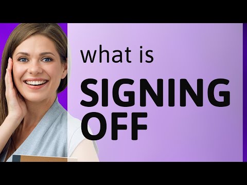 Understanding the Phrase "Signing Off" in English