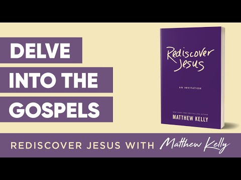 Delve into the Gospels: Rediscover Jesus by Matthew Kelly