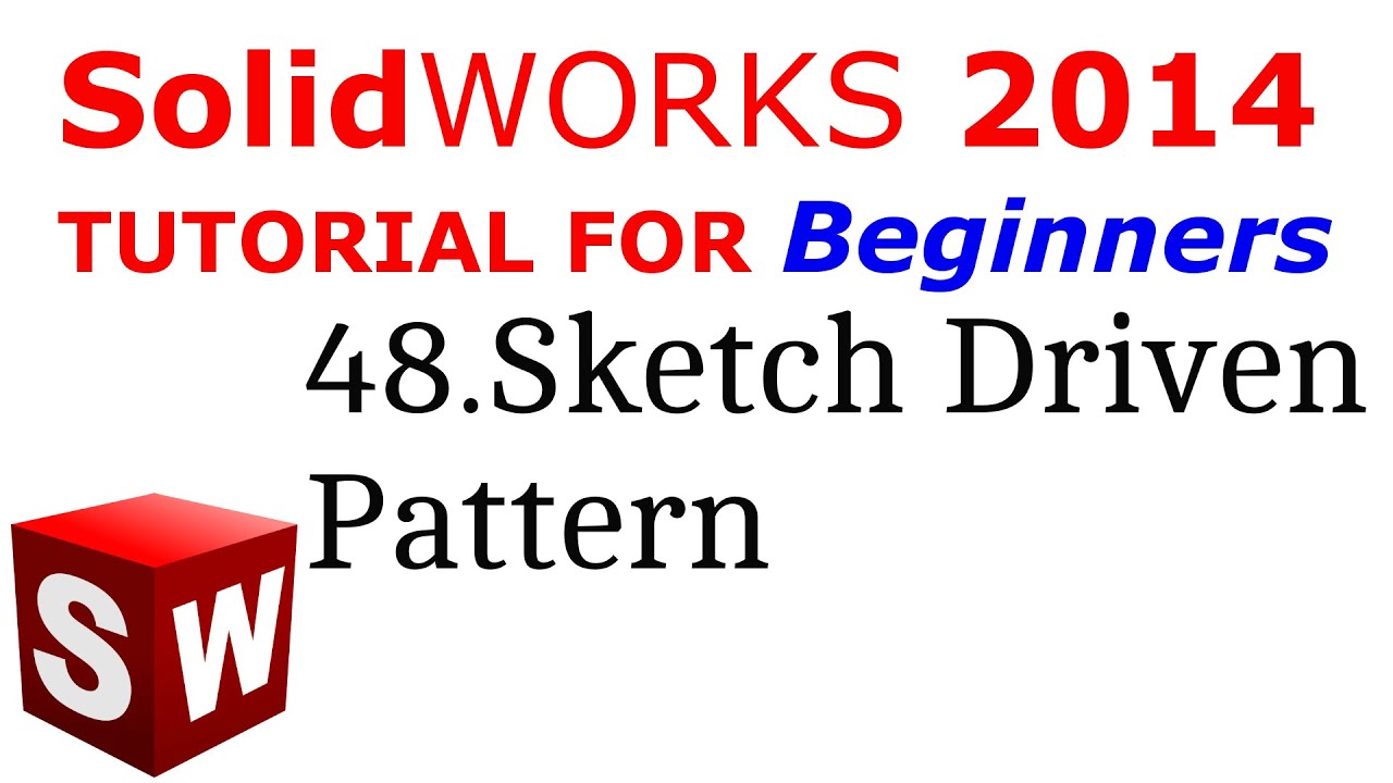 SolidWorks Tutorial For Beginners 48.Sketch Driven Pattern