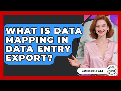 What Is Data Mapping In Data Entry Export? - Admin Career Guide