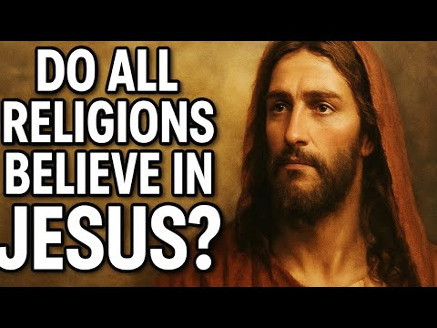 Do All Religions Believe in Jesus ?
