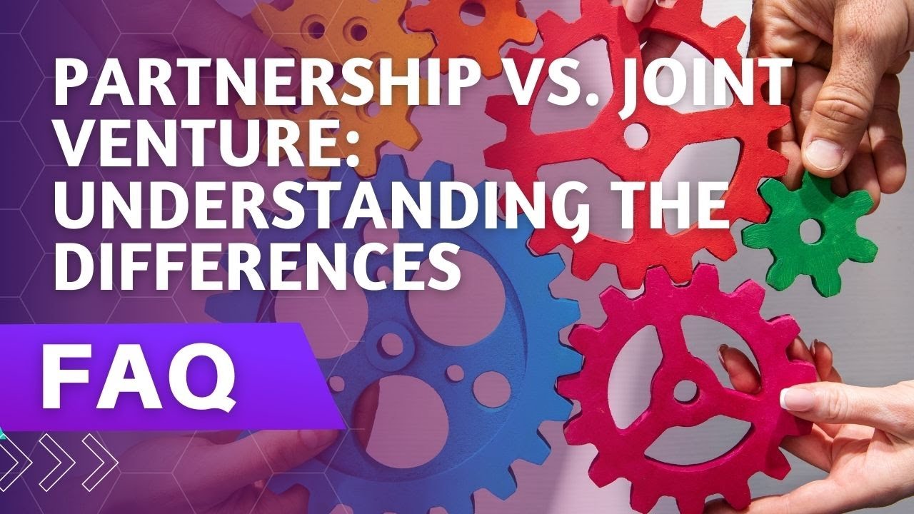 Partnership vs. Joint Venture: Understanding the Differences
