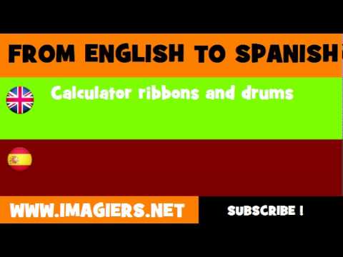 FROM ENGLISH TO SPANISH = Calculator ribbons and drums