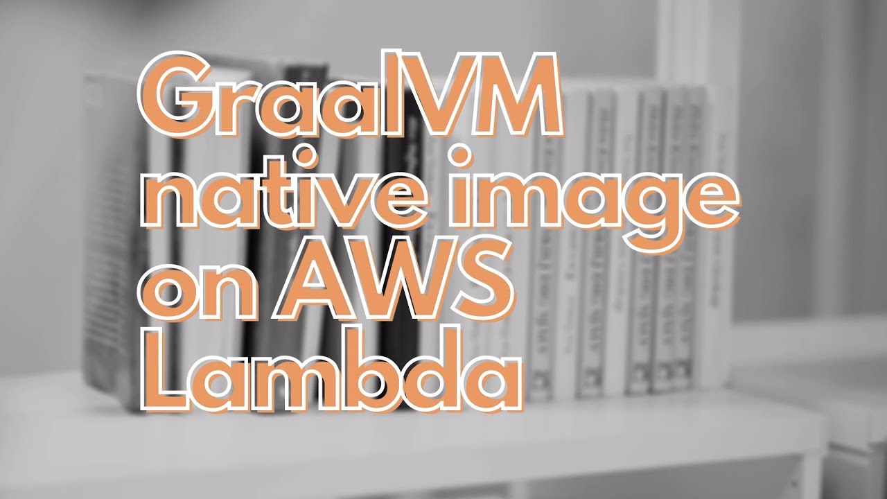 GraalVM Native Image on AWS Lambda