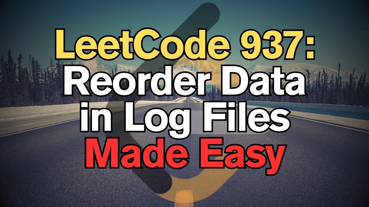 LeetCode 937: Reorder Data in Log Files Made Easy For Complete Beginners – Python Tutorial