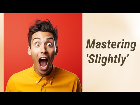 Understanding Adverbs of Degree: Slightly Unravelled!