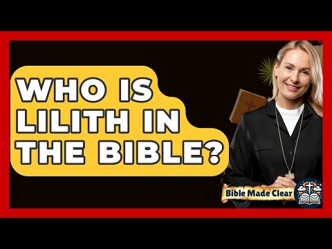 Who Is Lilith In The Bible? - BibleMadeClear.com
