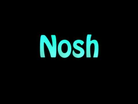 Learn How To Pronounce Nosh