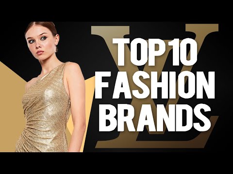 The Most Luxury Fashion Brands In The World - Top 10