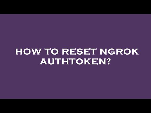 How to reset ngrok authtoken?
