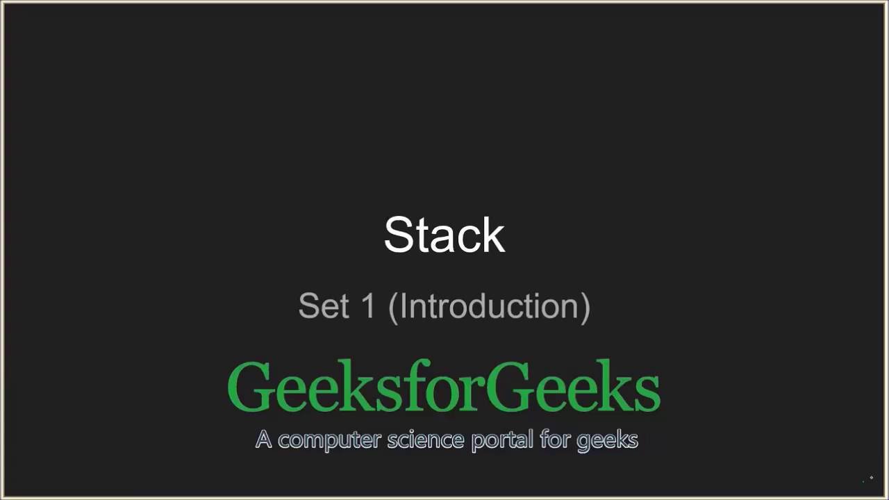 Stack | Set 1 (Introduction) | GeeksforGeeks
