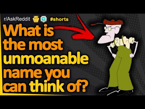 What is the most unmoanable name you can think of? (r/AskReddit) Reddit FM