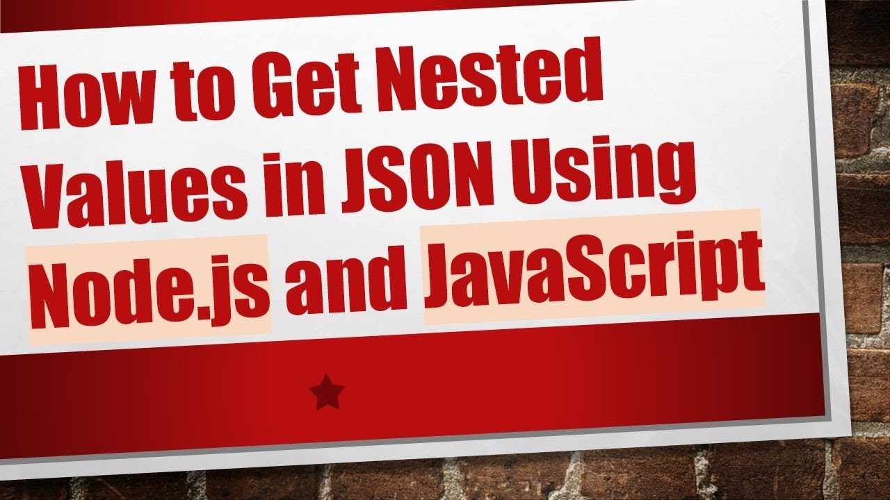 How to Get Nested Values in JSON Using Node.js and JavaScript