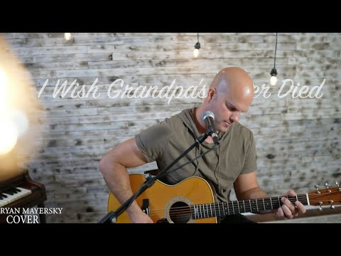I Wish Grandpa's Never Died - Riley Green (Ryan Mayersky Cover)