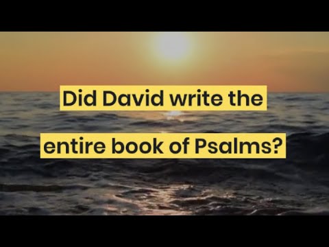 Did David write the entire book of Psalms?