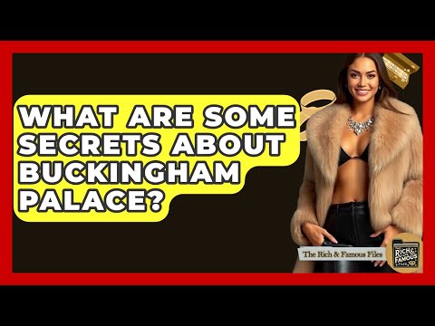 What Are Some Secrets About Buckingham Palace? - The Rich And Famous Files