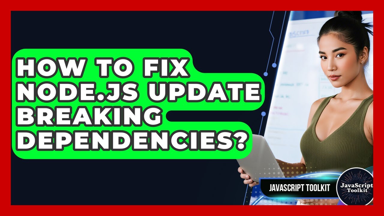How To Fix Node.js Update Breaking Dependencies? - JavaScript Toolkit