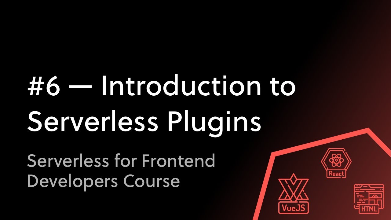 #6 - Deploying Websites with Serverless Framework Plugins