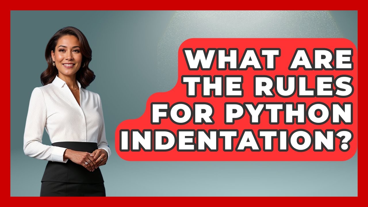What Are The Rules For Python Indentation? - Python Code School