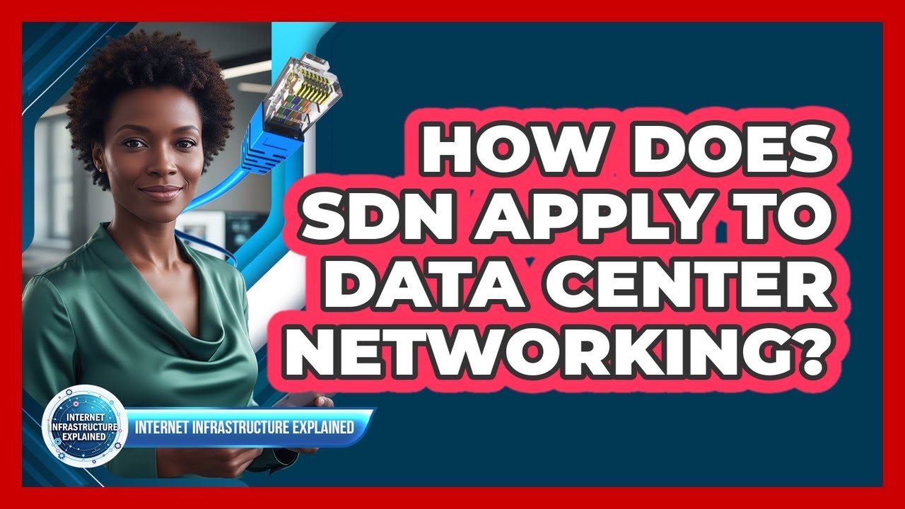 How Does SDN Apply To Data Center Networking?