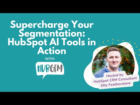 Supercharge Your Segmentation: HubSpot AI Tools in Action
